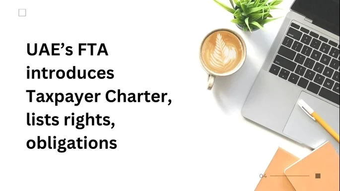 UAE’s FTA introduces Taxpayer Charter, lists rights, obligations